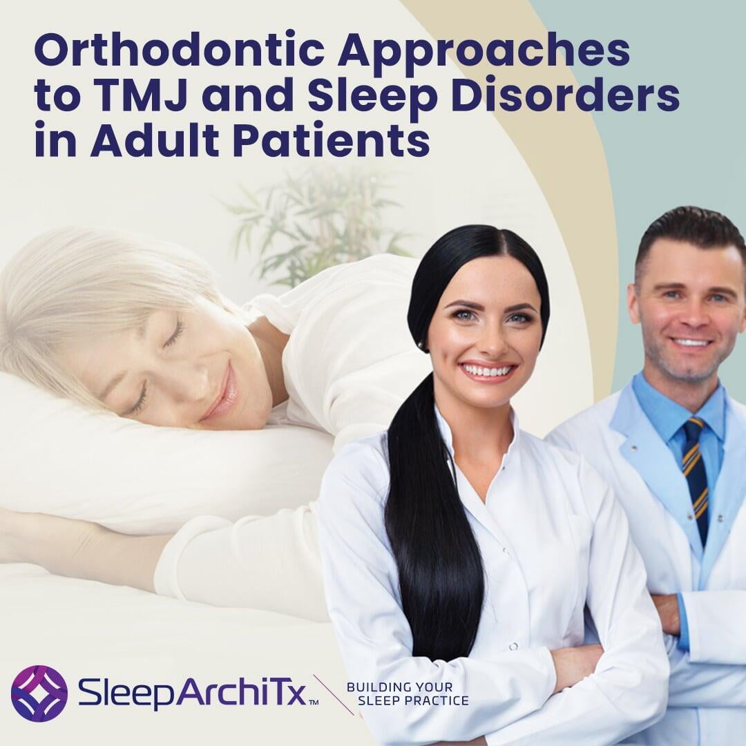 Orthodontic Approaches to TMJ and Sleep Disorders in Adult Patients